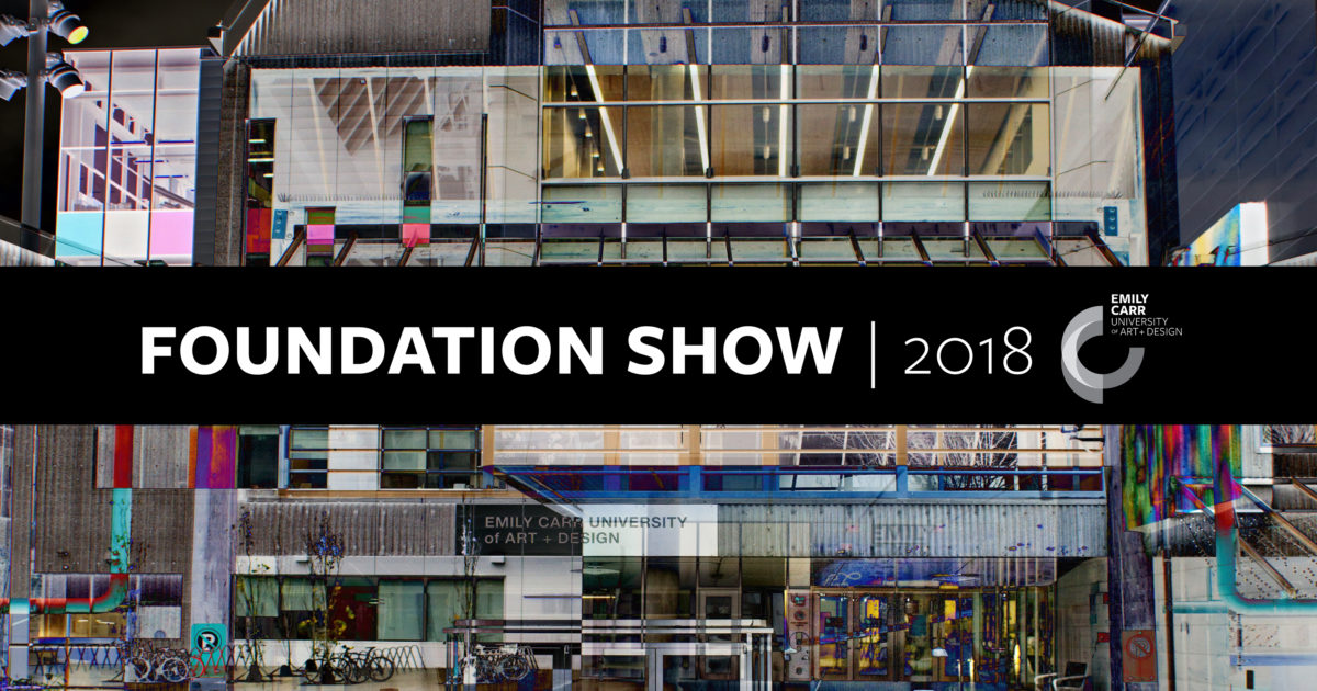 Foundation Show 2018 | Emily Carr University of Art + Design