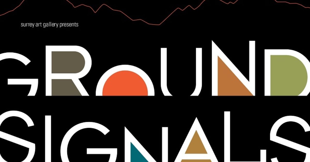 Faculty + Alumni Featured in the Surrey Art Gallery's Ground Signals ...